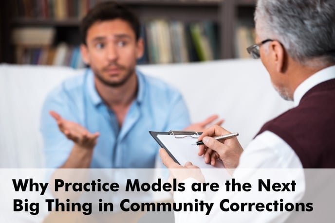 Why Practice Models are the Next Big Thing in Community Corrections