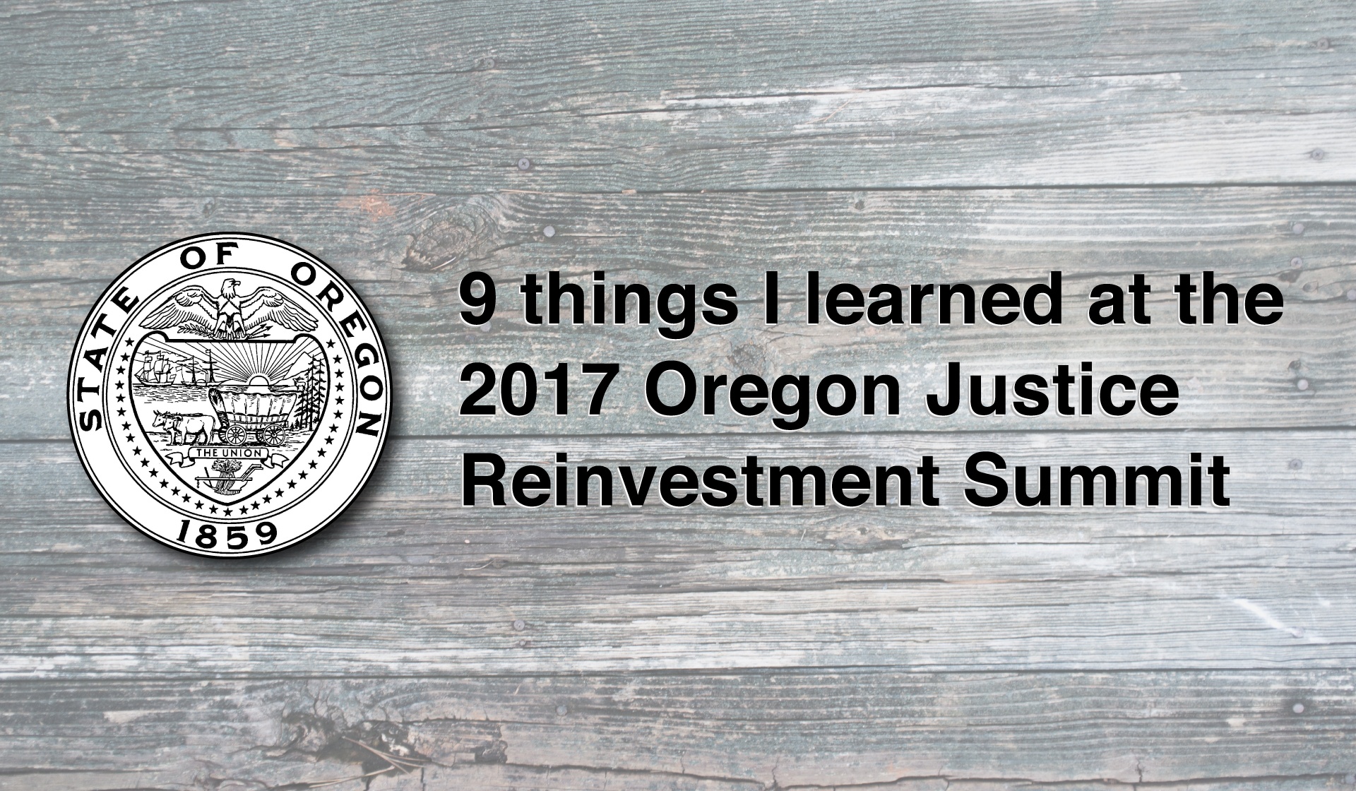 9 Things I learned at the Oregon Justice Reinvestment Summit